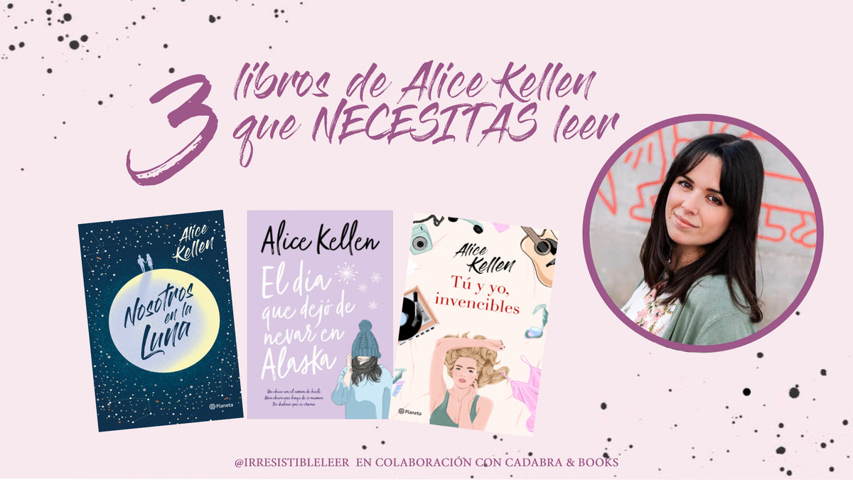 3 LIBROS DE ALICE KELLEN QUE NECESITAS LEER – Cadabra & Books
