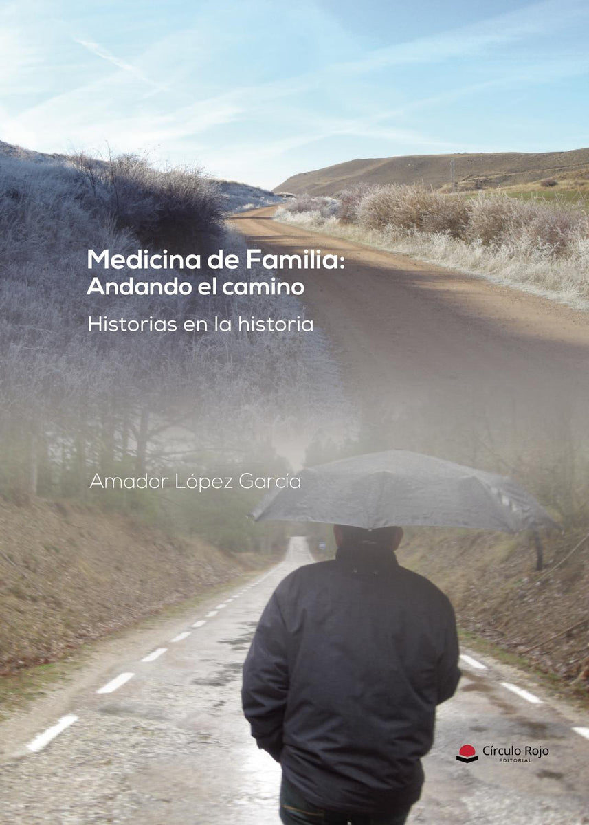 Medicina de familia: andando el camino (de subtítulo: historias en la ...