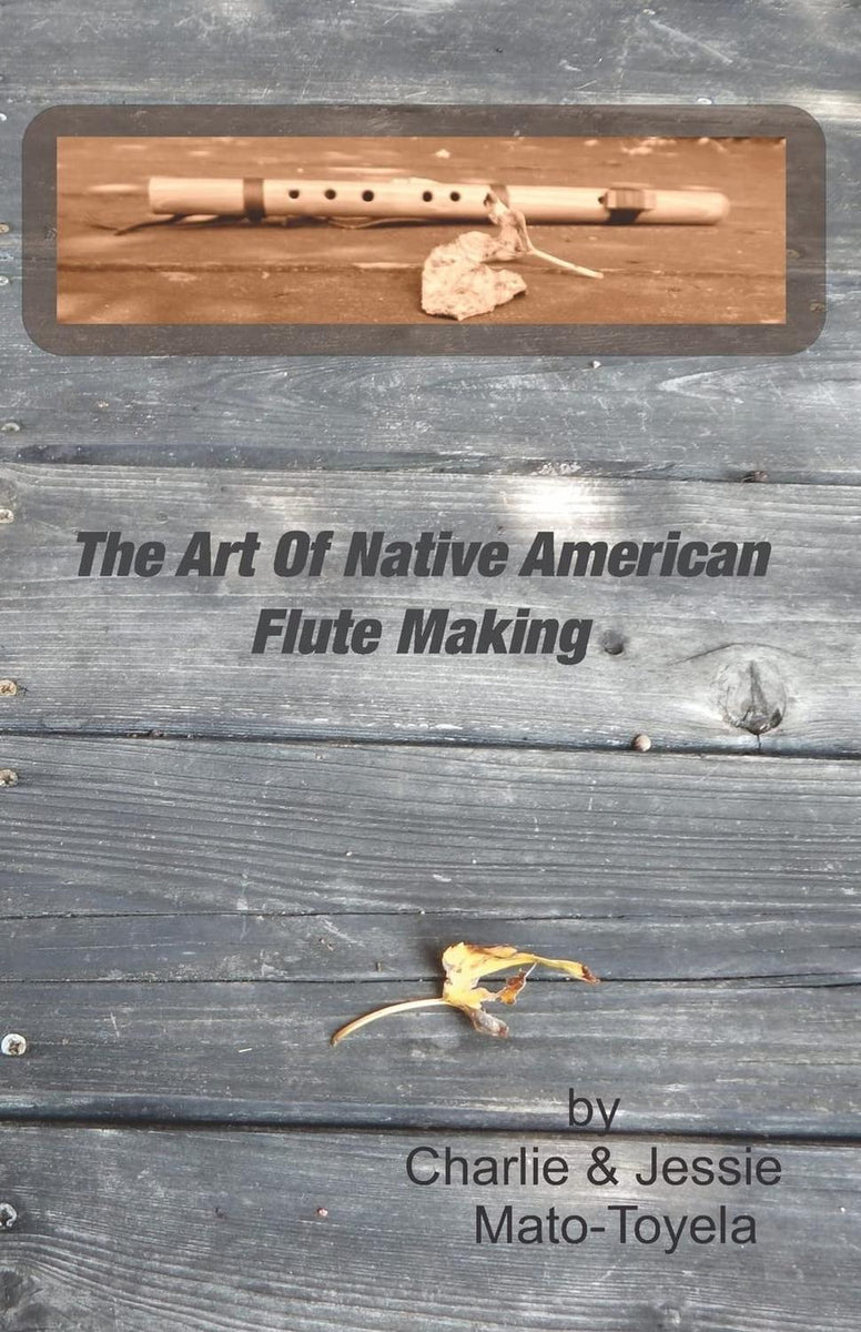 The Art Of Native American Flute Making – Cadabra & Books