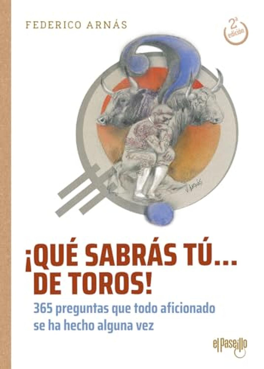 ¡Qué Sabrás Tú... De Toros! (4ª Ed.): 365 Preguntas Que Todo Aficionado ...