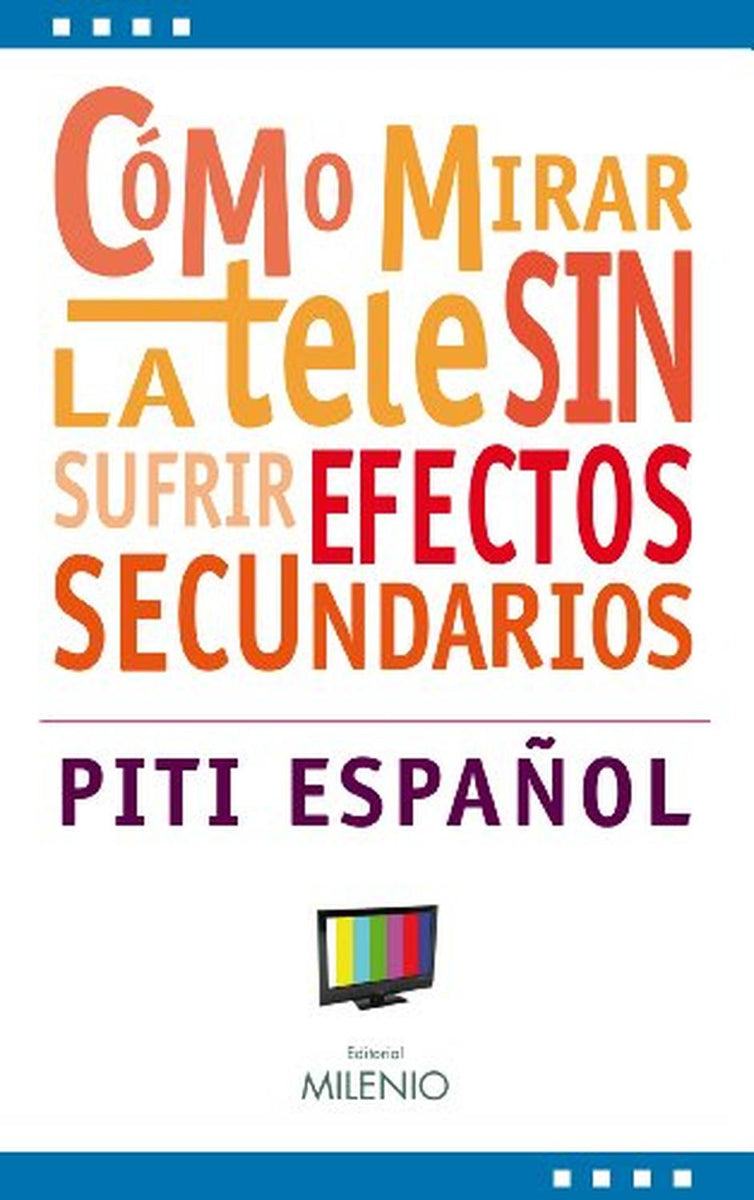 Cómo mirar la tele sin sufrir efectos secundarios: 35 teorías para com ...
